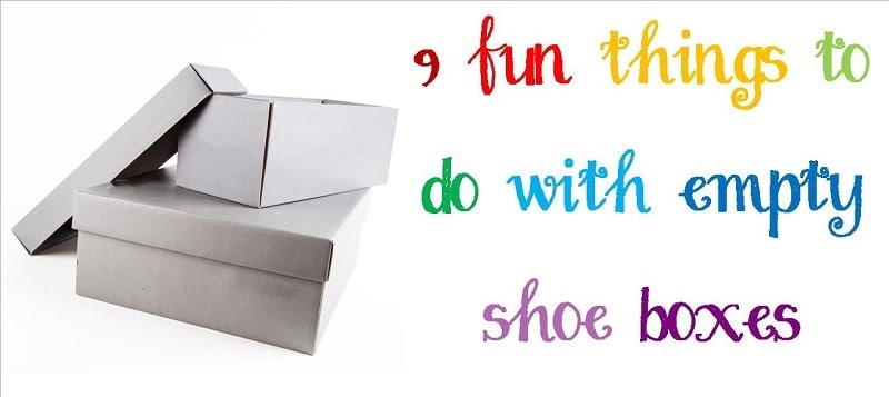 9 Fun Things To Do With Empty Shoe Boxes Baby Gizmo